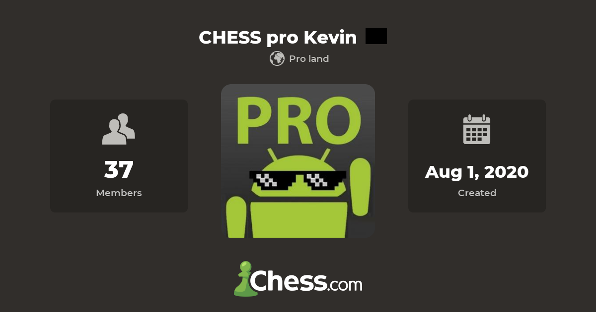 CHESS pro Kevin - Chess Club - Chess.com