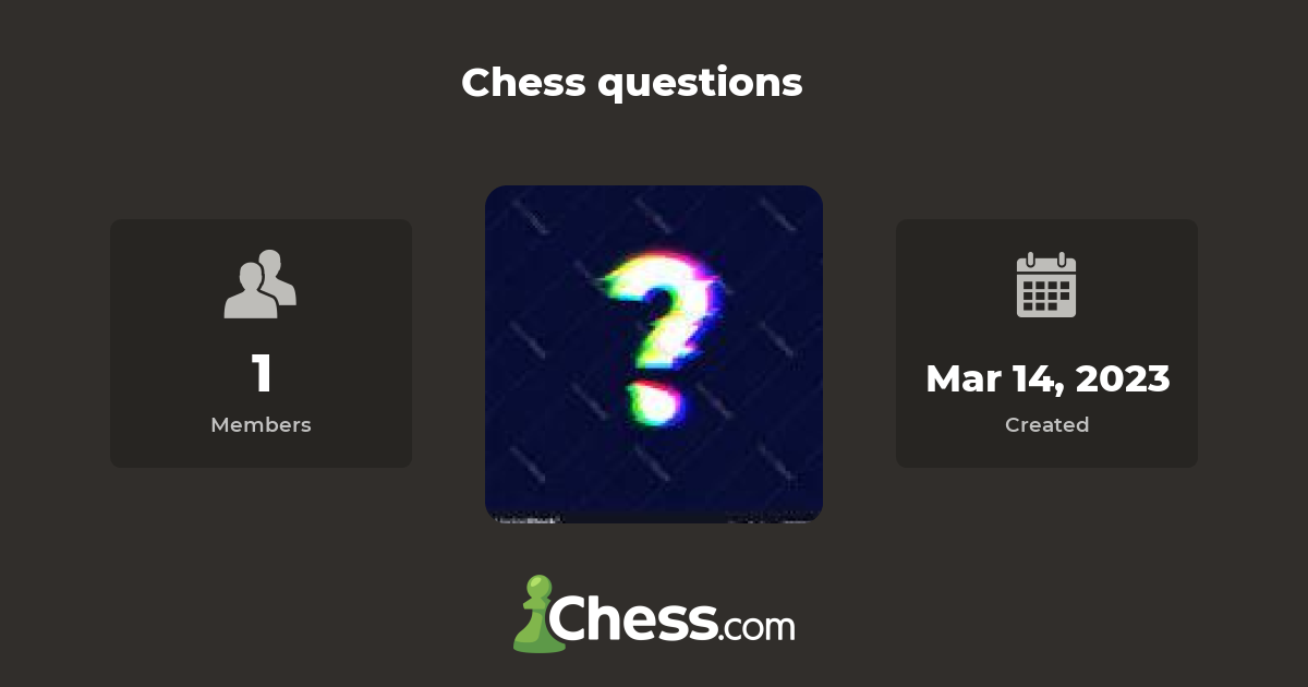 Chess questions - Chess Club - Chess.com