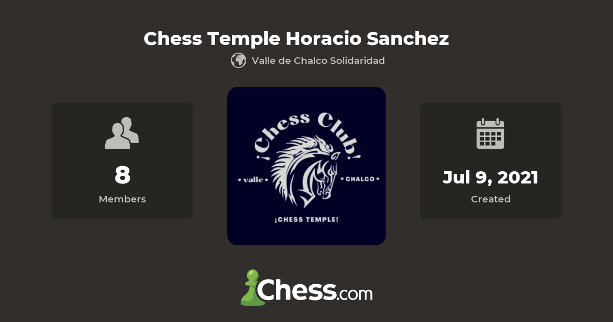 Chess Temple Horacio Sanchez - Chess Club - Chess.com