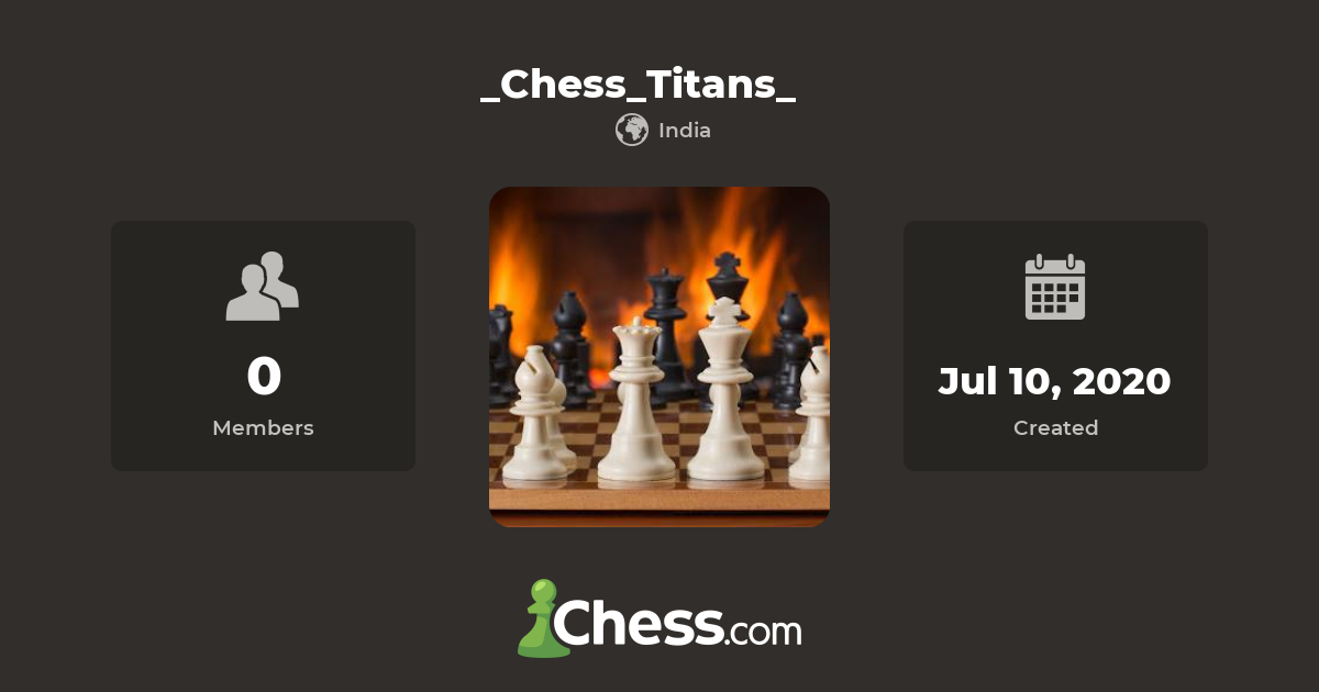 _Chess_Titans_ - Chess Club - Chess.com