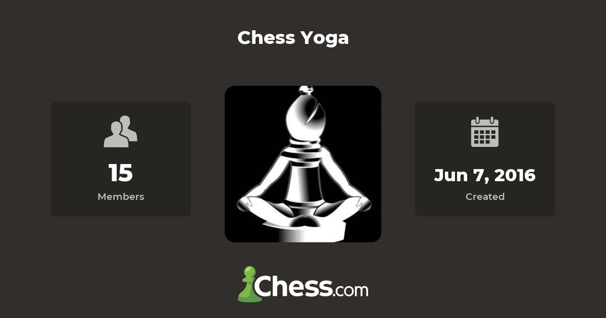 Chess Yoga - Chess Club - Chess.com