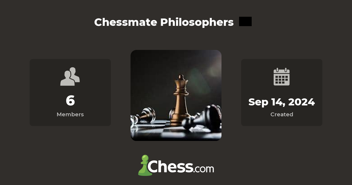 Chessmate Philosophers - Chess Club - Chess.com