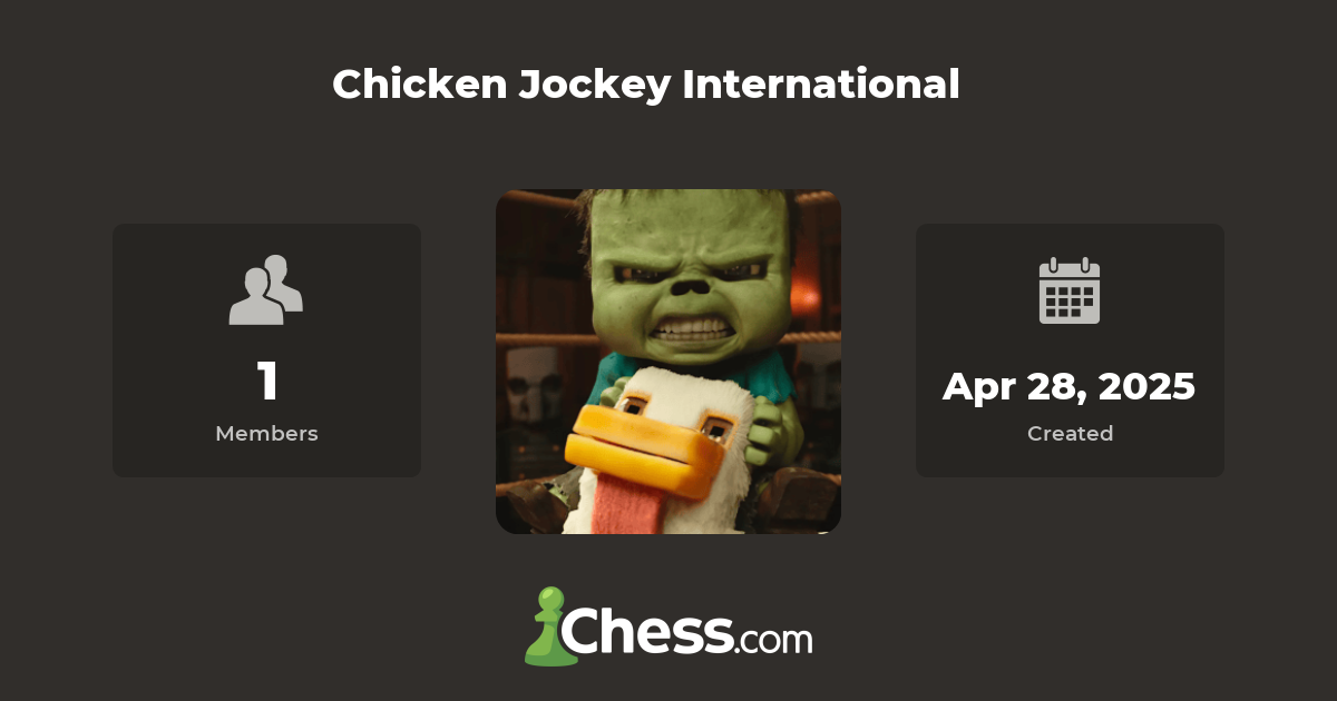 Chicken Jockey International - Chess Club - Chess.com