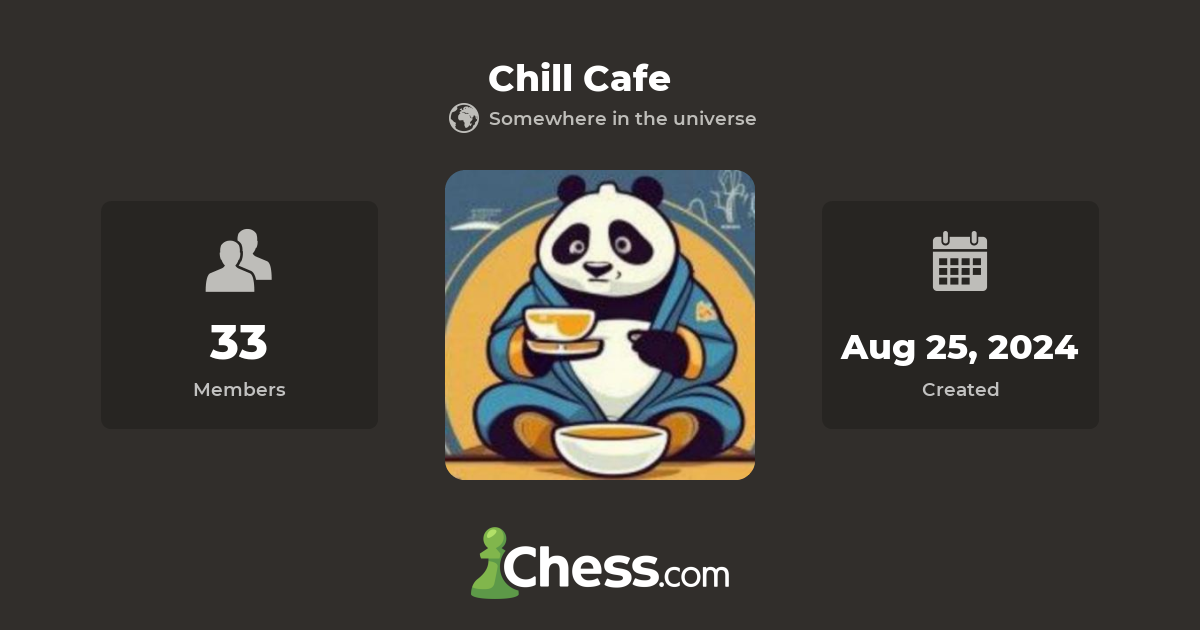 Chill Cafe - Chess Club - Chess.com