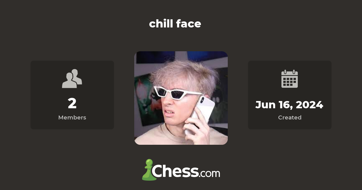 chill face - Chess Club - Chess.com