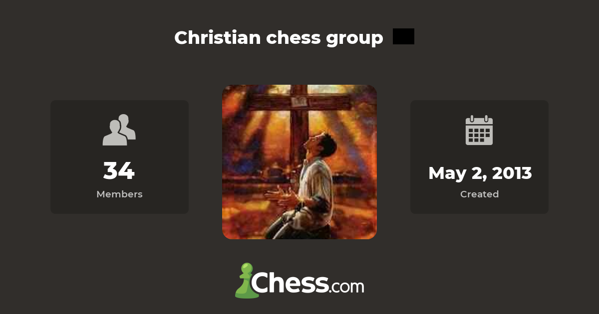 Christian chess group - Chess Club - Chess.com