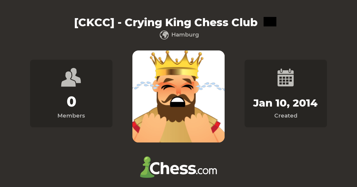 [CKCC] - Crying King Chess Club - Chess Club - Chess.com