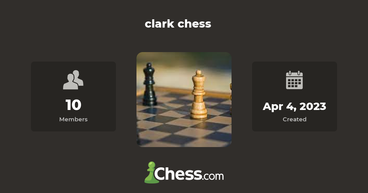 clark chess - Chess Club - Chess.com