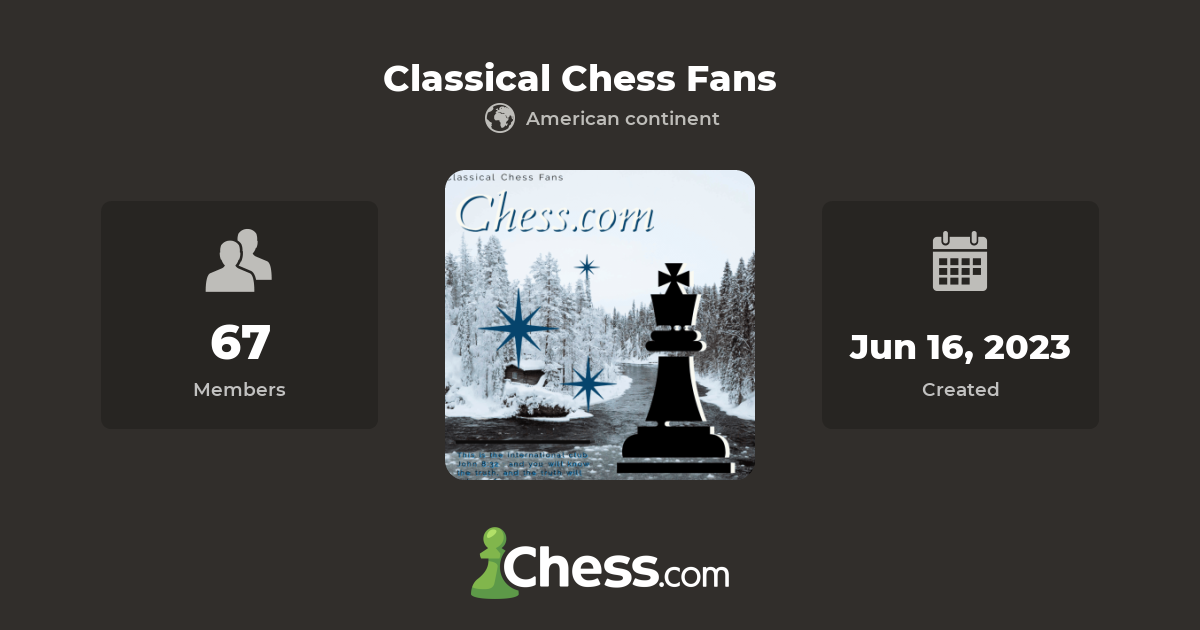 Classical Chess Fans - Chess Club - Chess.com