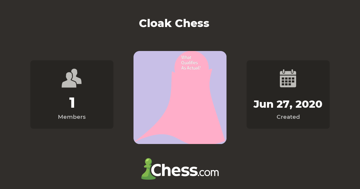 Cloak Chess - Chess Club - Chess.com