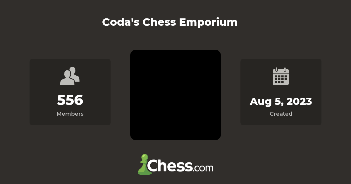 Coda's Chess Emporium - Chess Club - Chess.com