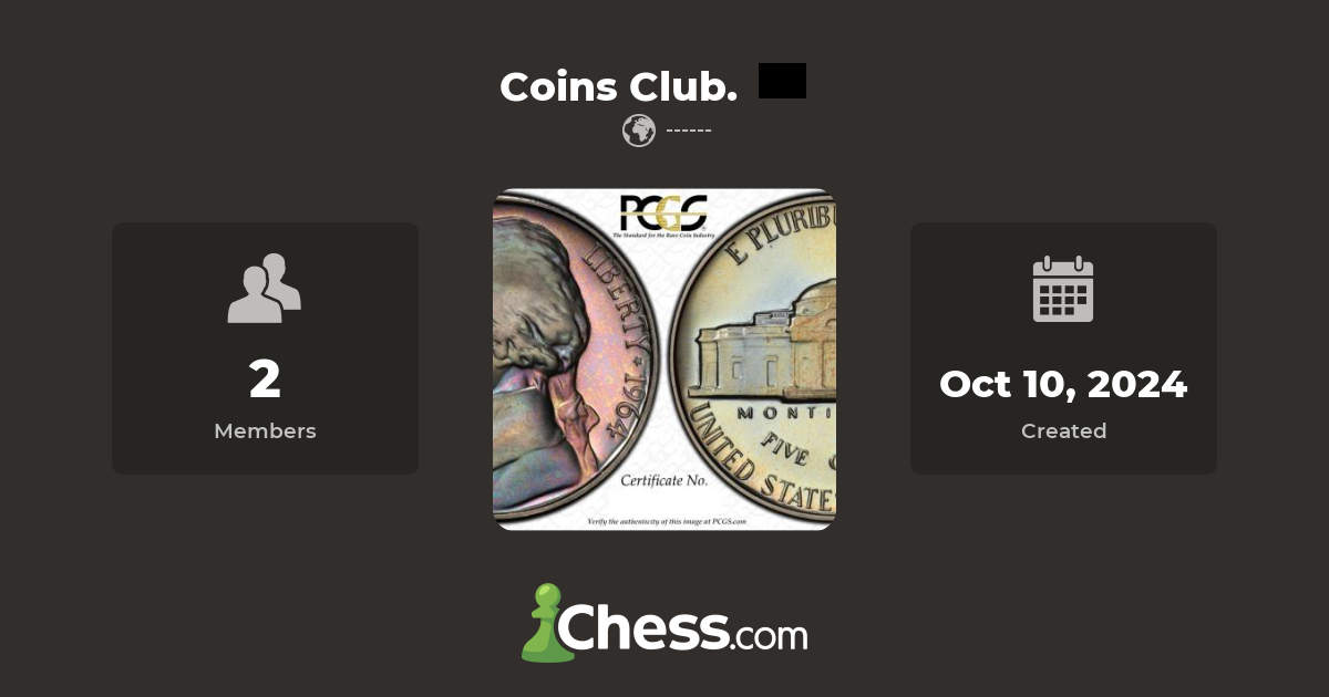 Coins Club. - Chess Club - Chess.com