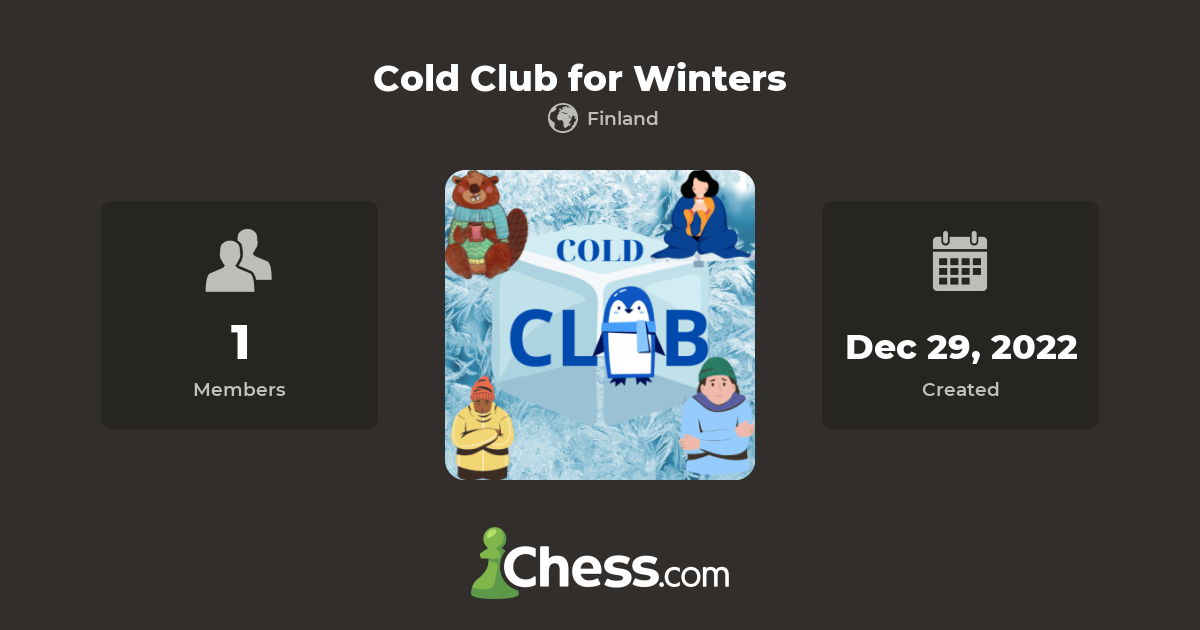 Cold Club for Winters - Chess Club - Chess.com