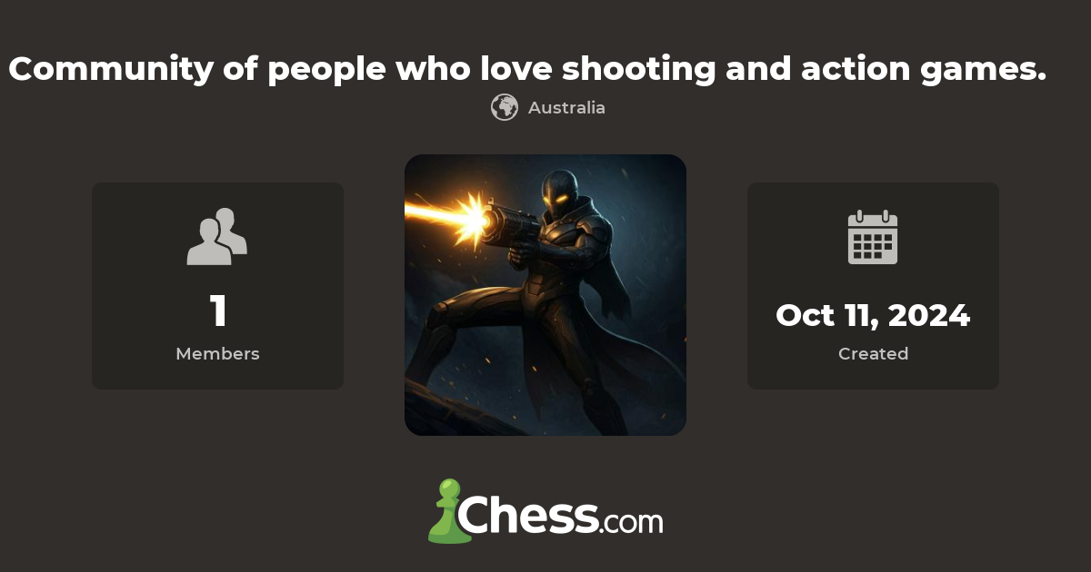 Community of people who love shooting and action games. - Chess Club ...