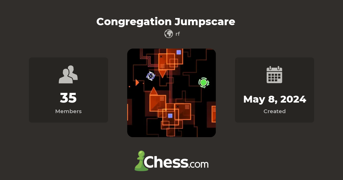 Congregation Jumpscare - Chess Club - Chess.com