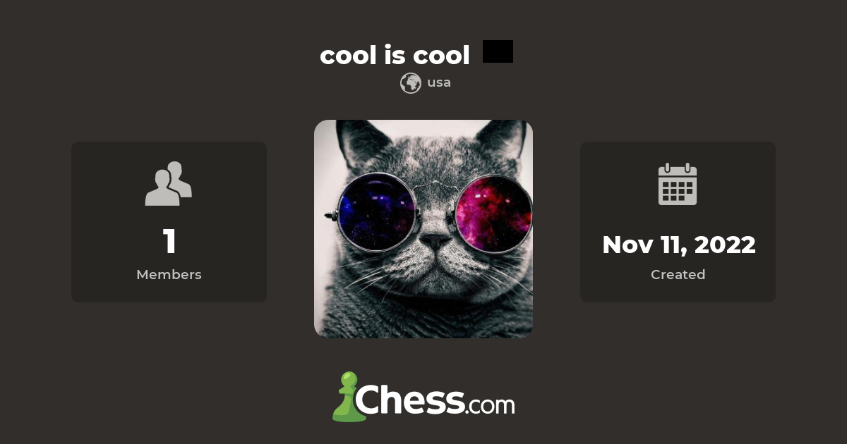 cool is cool - Chess Club - Chess.com