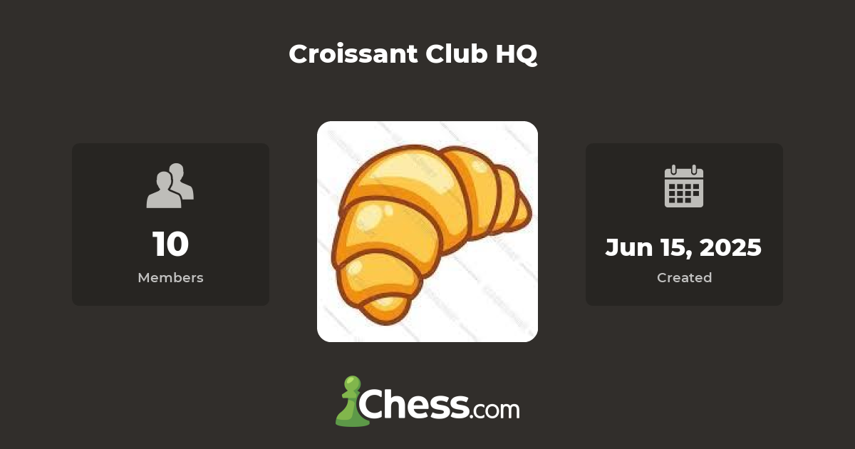 Croissant Club HQ - Chess Club - Chess.com