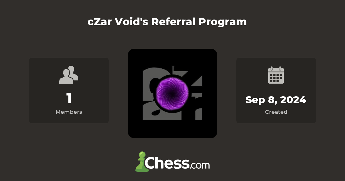 cZar Void's Referral Program - Chess Club - Chess.com