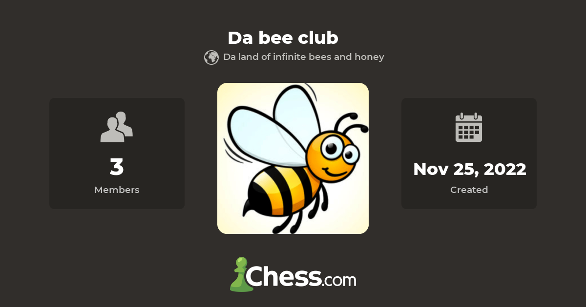 Da bee club - Chess Club - Chess.com