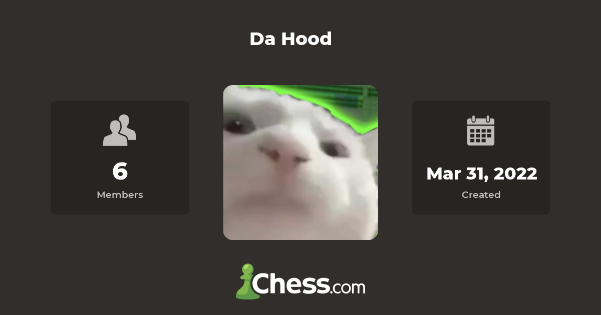 Da Hood - Chess Club - Chess.com