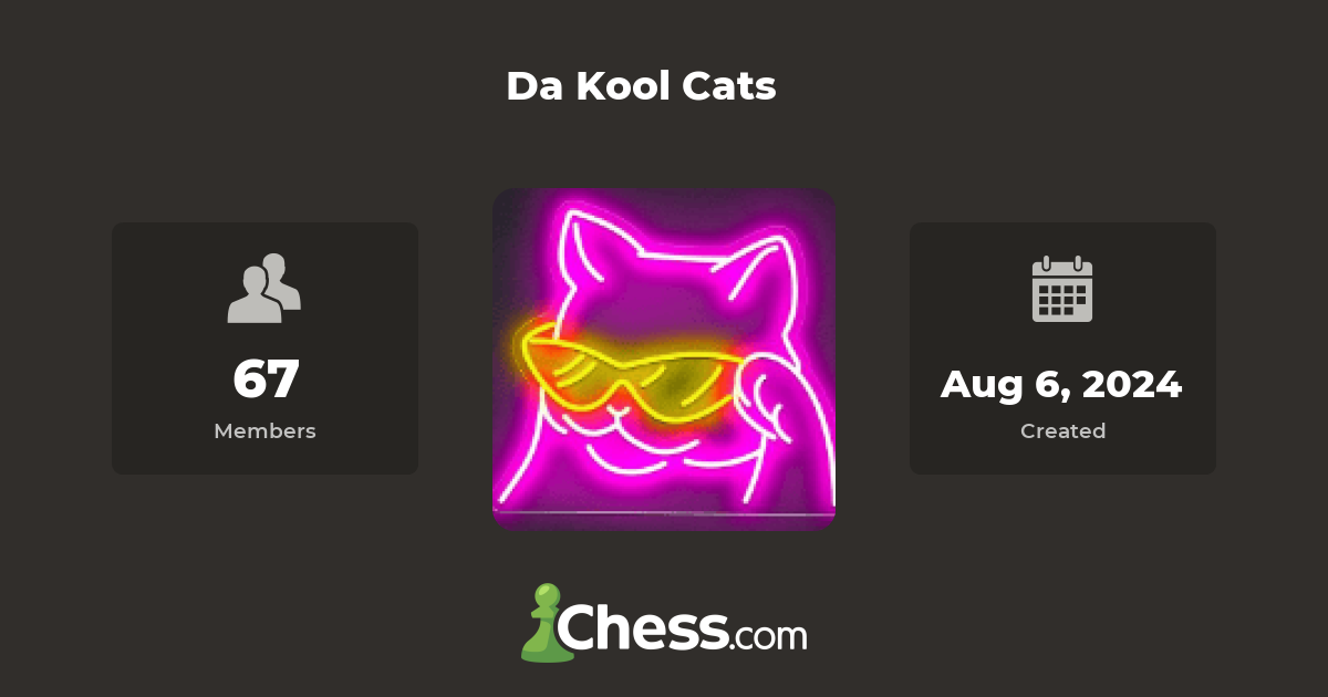 Da Kool Cats - Chess Club - Chess.com