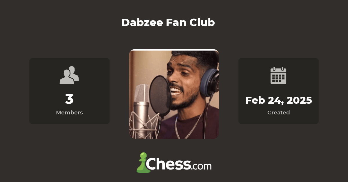 Dabzee Fan Club - Chess Club - Chess.com