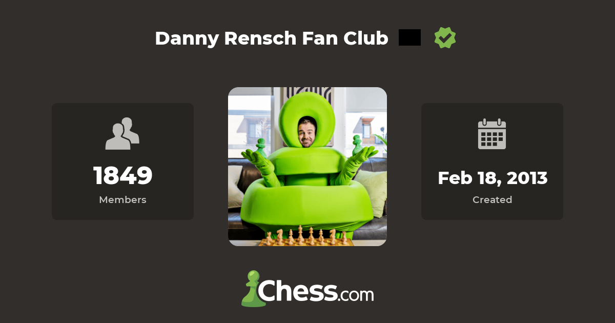 Danny Rensch Fan Club - Chess Club - Chess.com