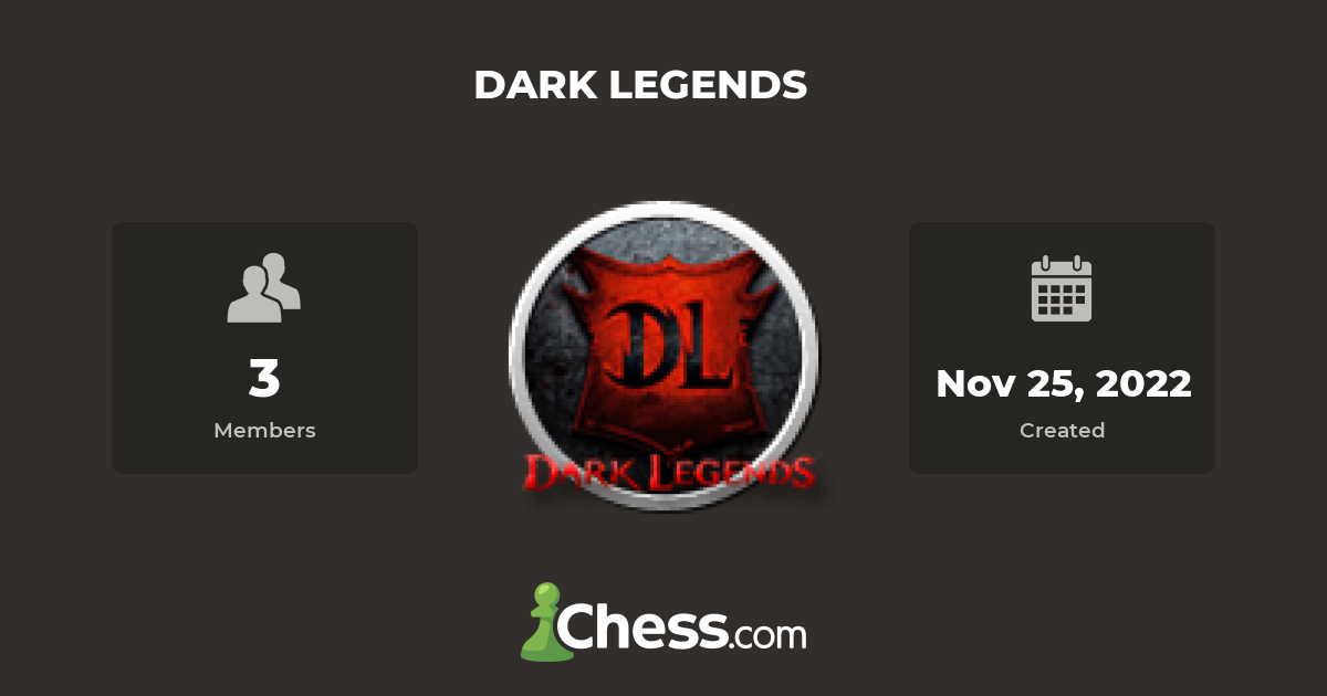 DARK LEGENDS - Chess Club - Chess.com