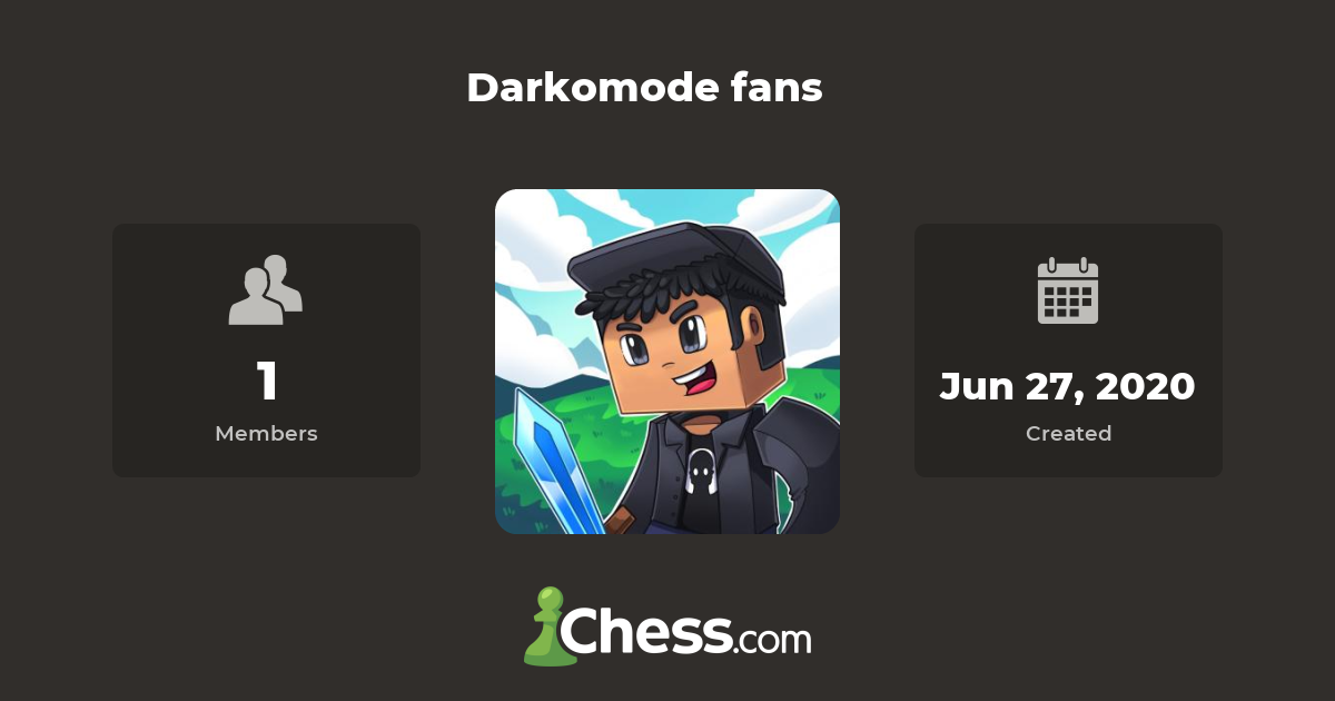 Darkomode fans - Chess Club - Chess.com