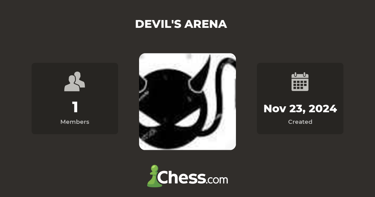 DEVIL'S ARENA - Chess Club - Chess.com
