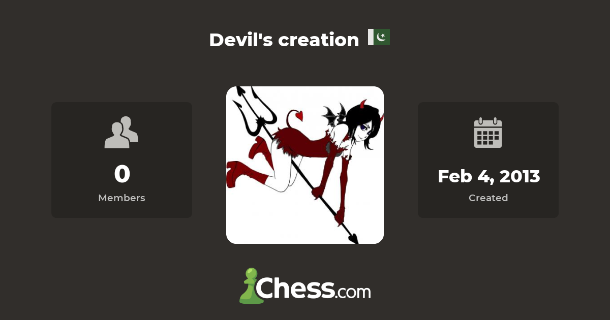 Devil's creation - Chess Club - Chess.com