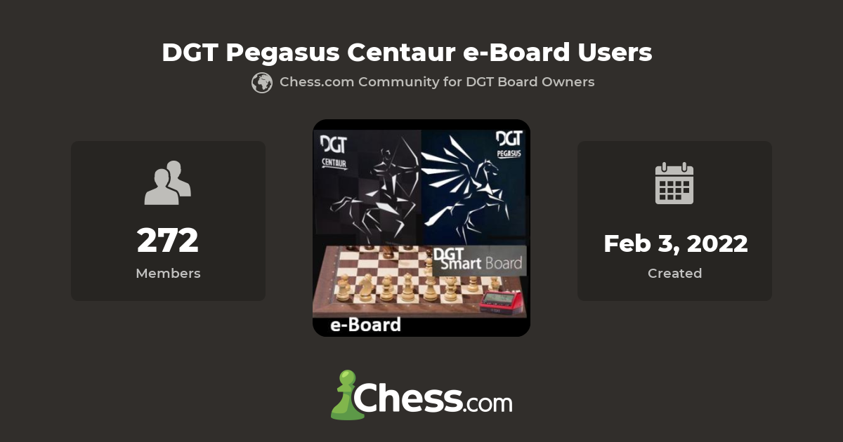 DGT Pegasus Centaur e-Board Users - Chess Club - Chess.com