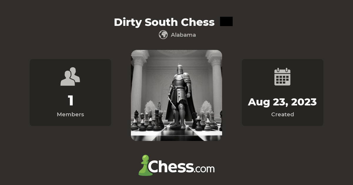 Dirty South Chess - Chess Club - Chess.com