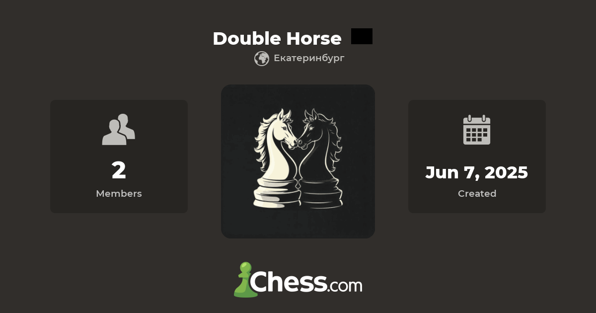 Double Horse - Chess Club - Chess.com
