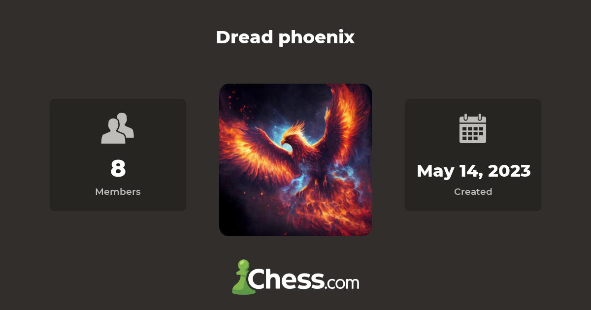 Dread phoenix - Chess Club - Chess.com