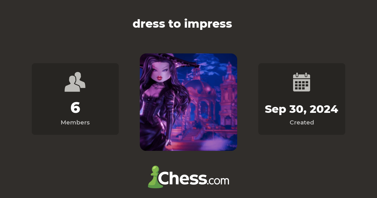 dress to impress - Chess Club - Chess.com