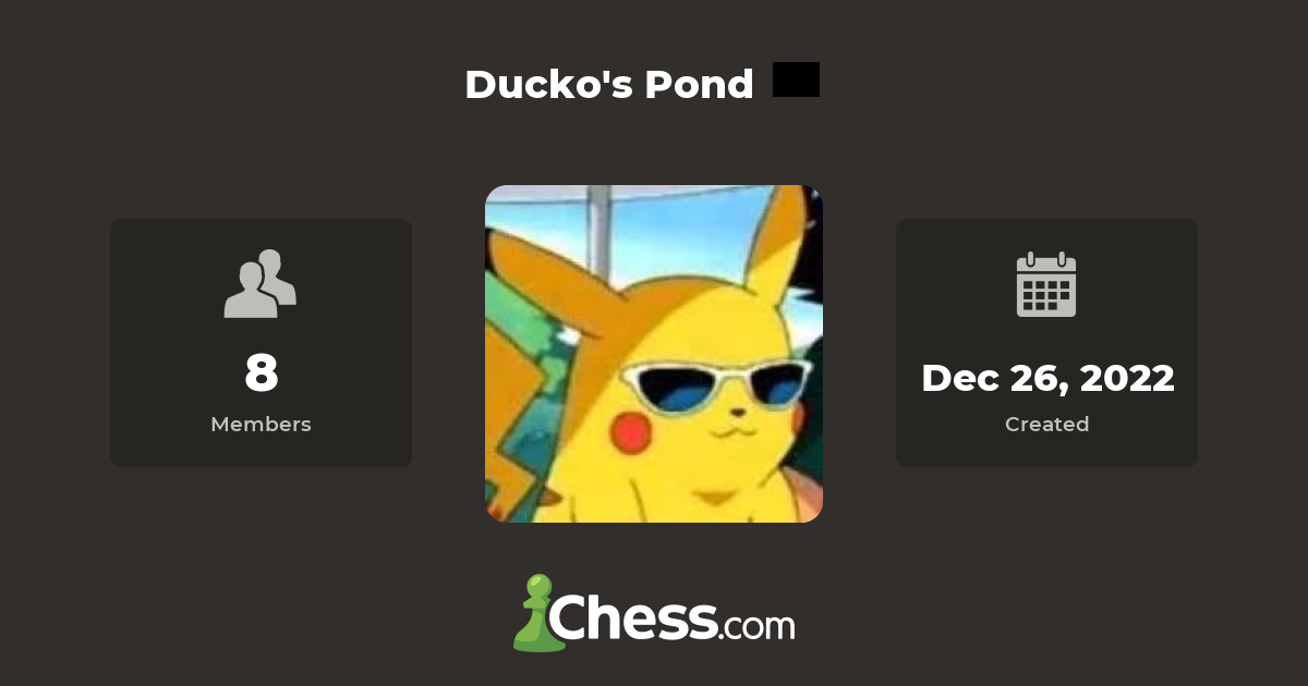Ducko's Pond - Chess Club - Chess.com