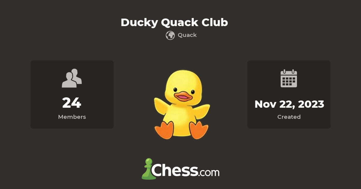 Ducky Quack Club - Chess Club - Chess.com