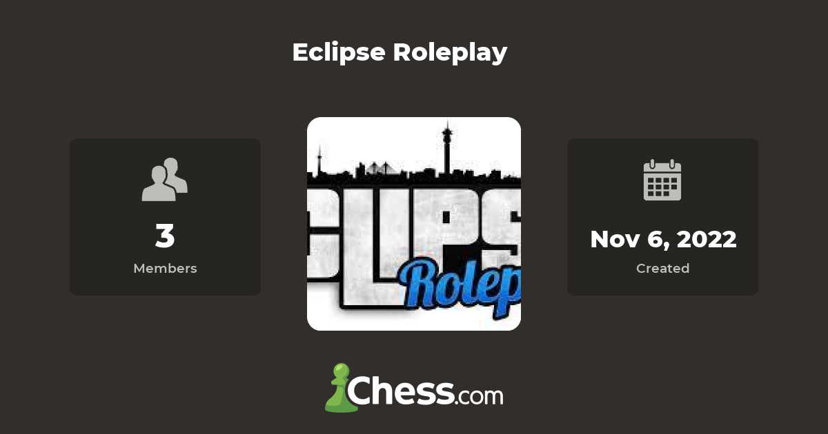 Eclipse Roleplay - Chess Club - Chess.com