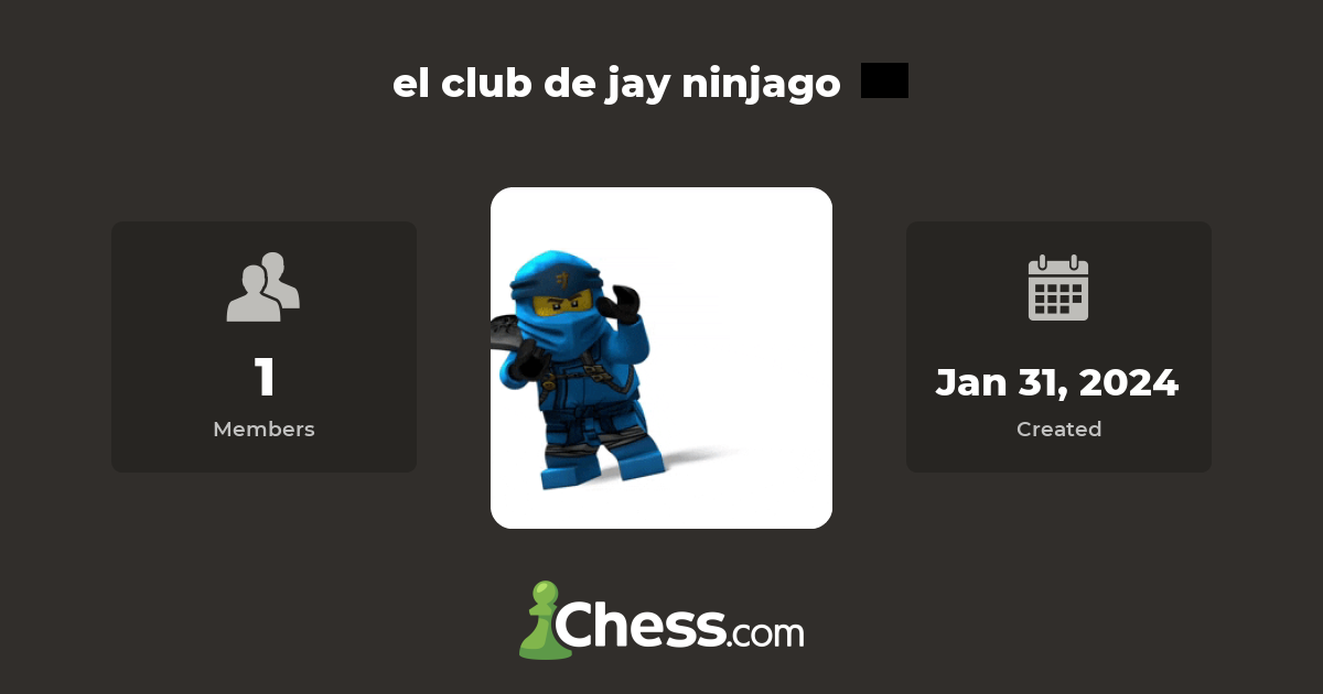 el club de jay ninjago - Chess Club - Chess.com