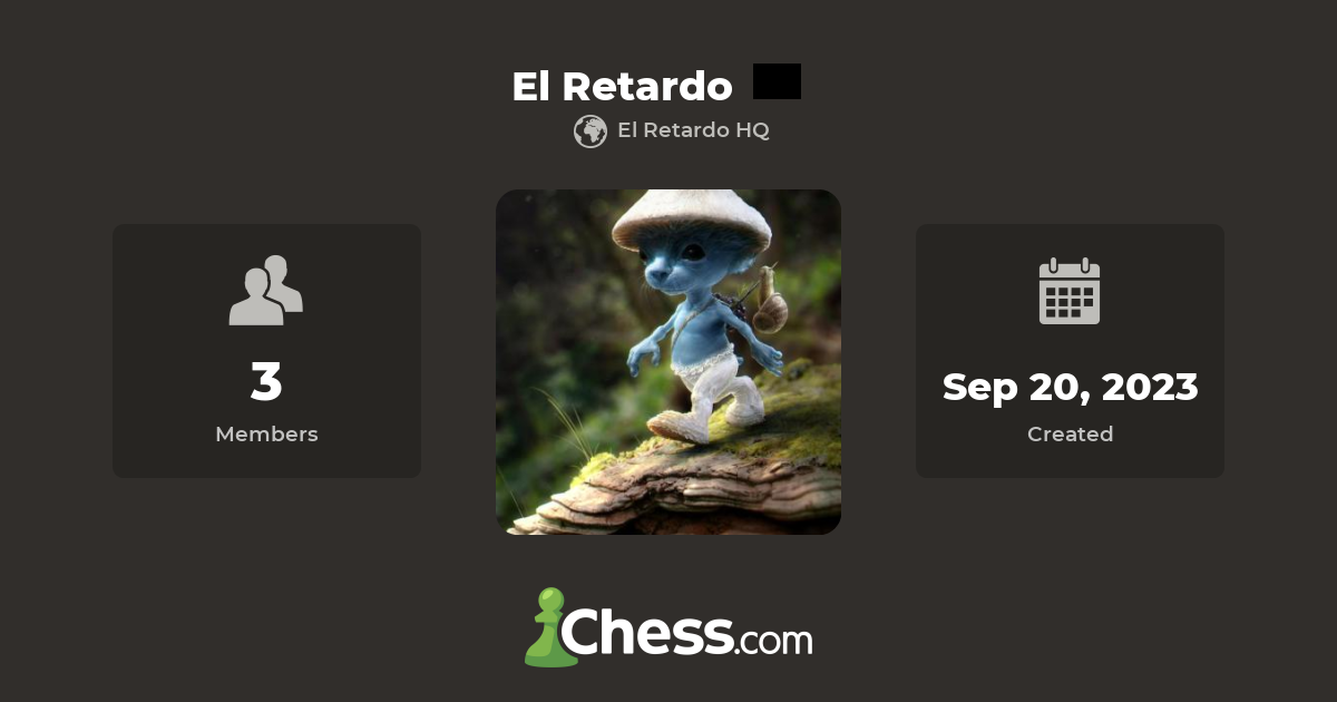 El Retardo - Chess Club - Chess.com