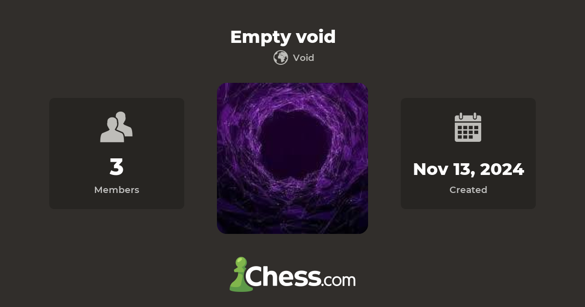 Empty void - Chess Club - Chess.com