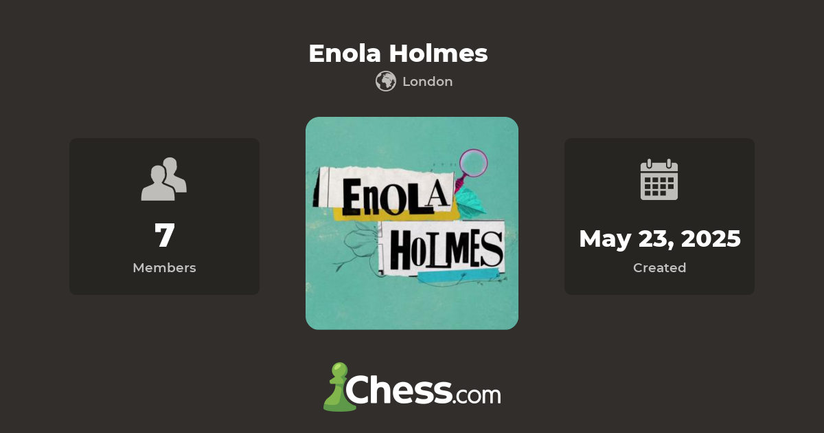 Enola Holmes - Chess Club - Chess.com