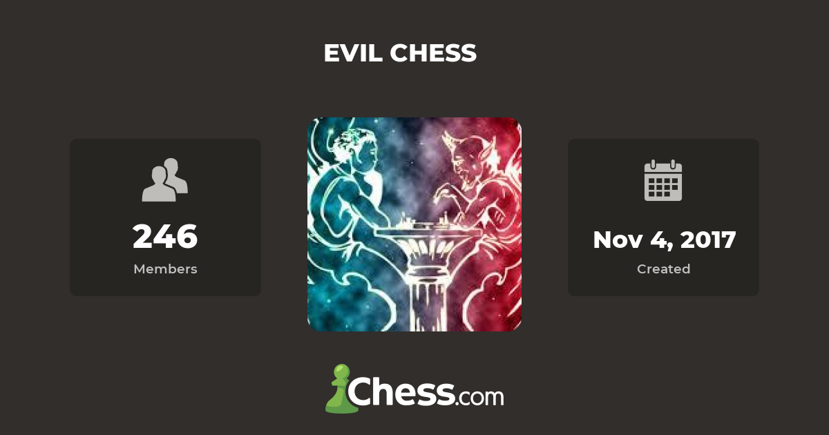 EVIL CHESS - Chess Club - Chess.com