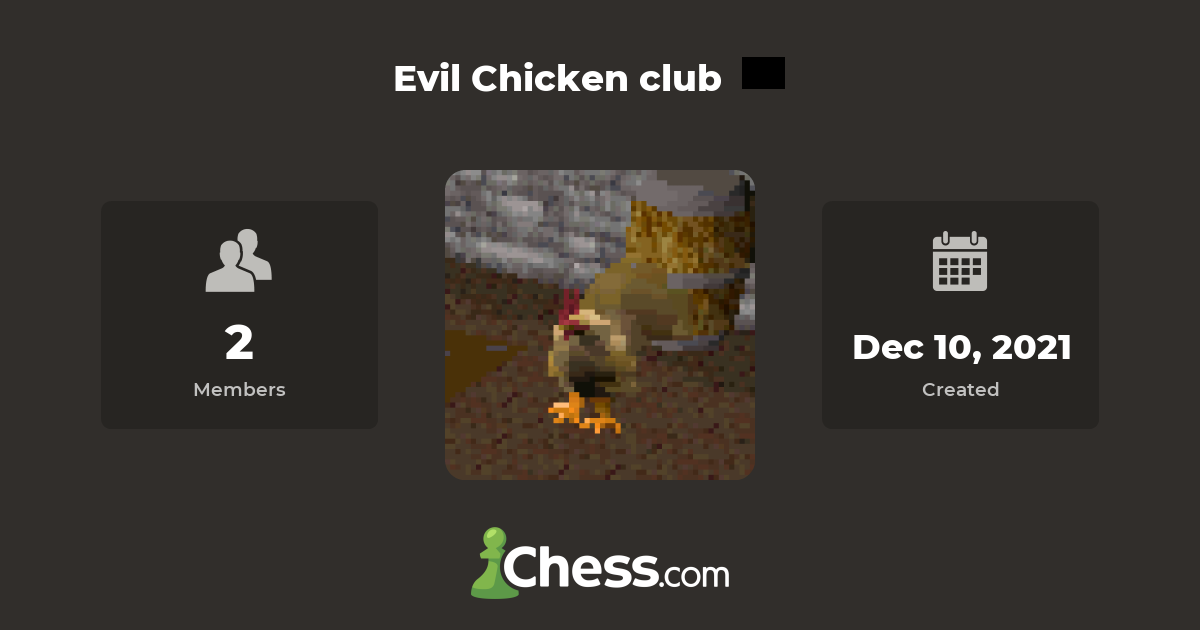 Evil Chicken club - Chess Club - Chess.com