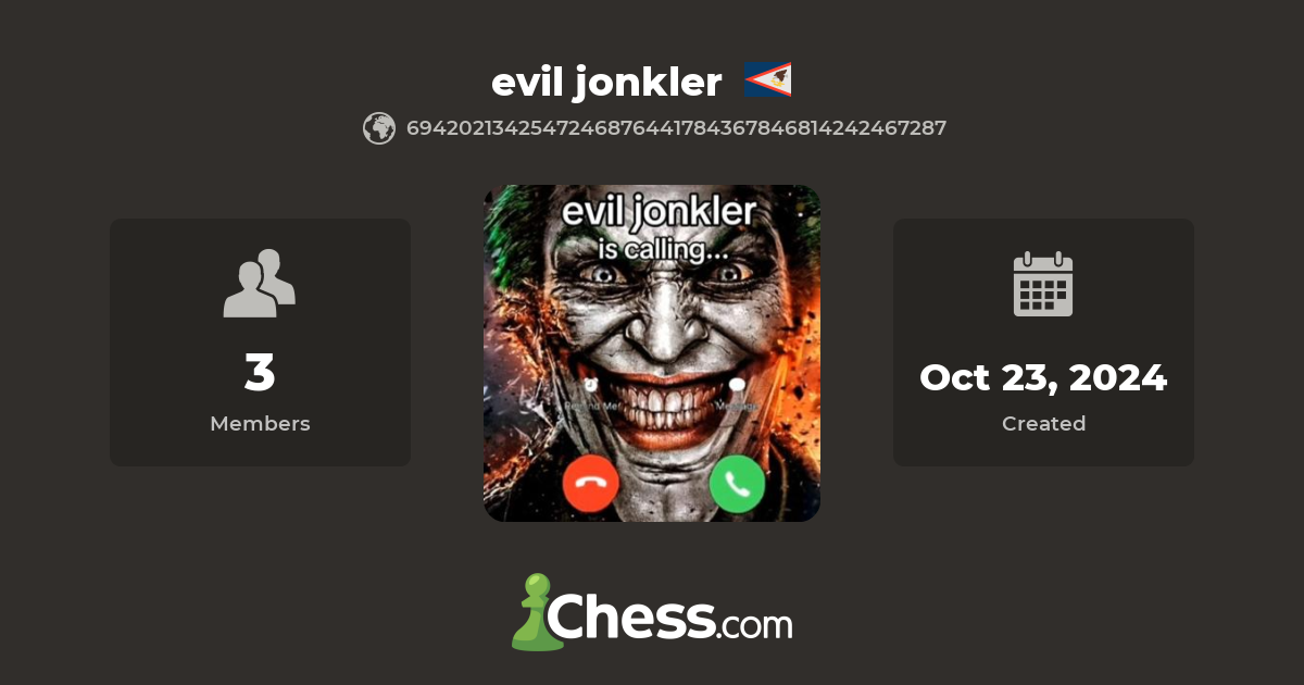 evil jonkler - Chess Club - Chess.com