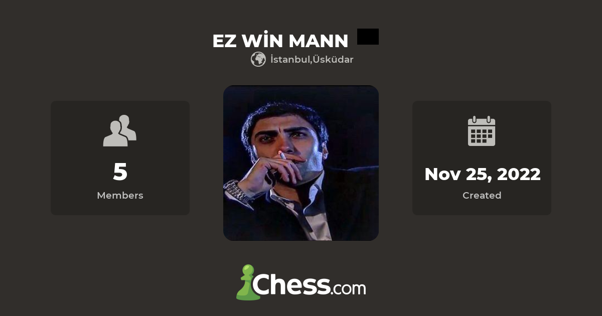 EZ WİN MANN - Chess Club - Chess.com