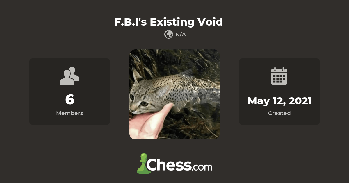F.B.I's Existing Void - Chess Club - Chess.com