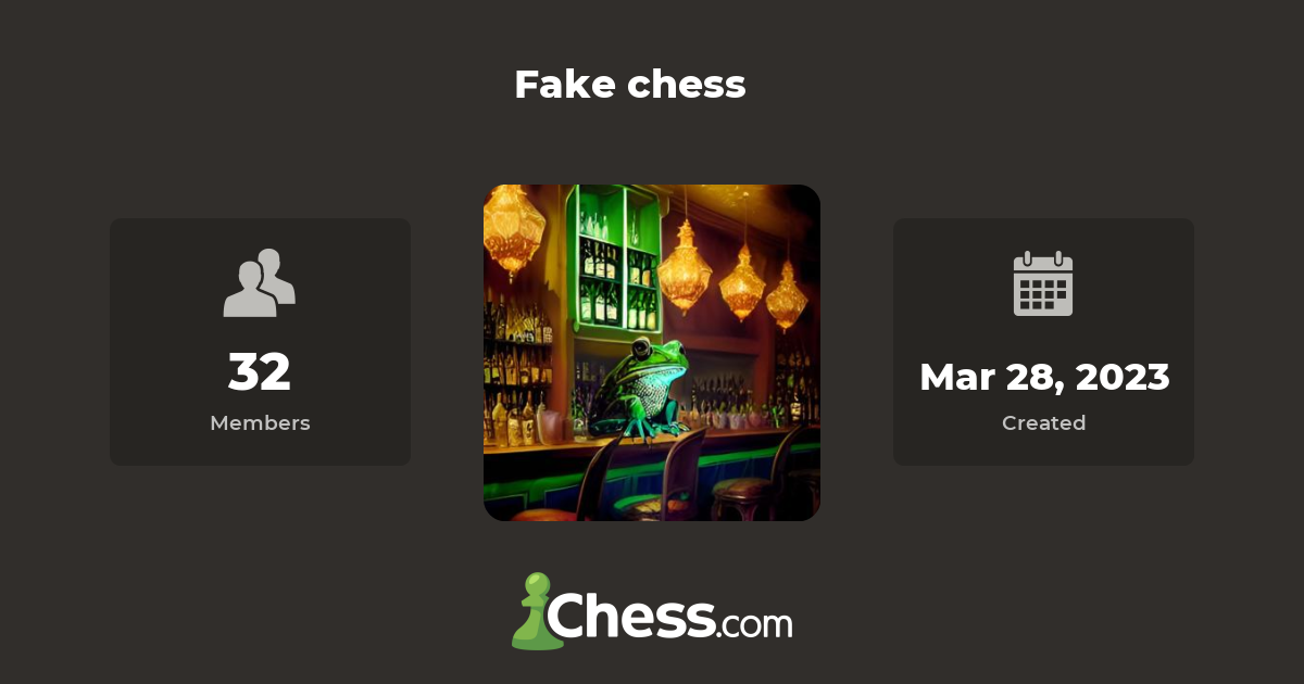 Fake chess - Chess Club - Chess.com