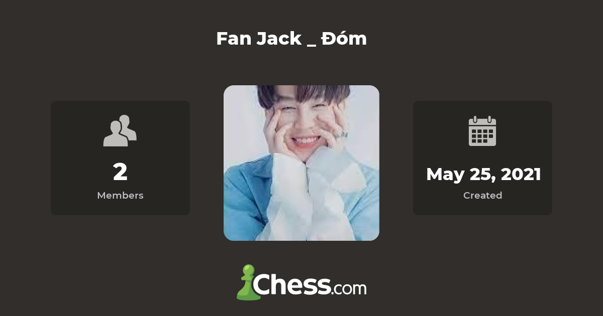 Fan Jack _ Đóm - Chess Club - Chess.com